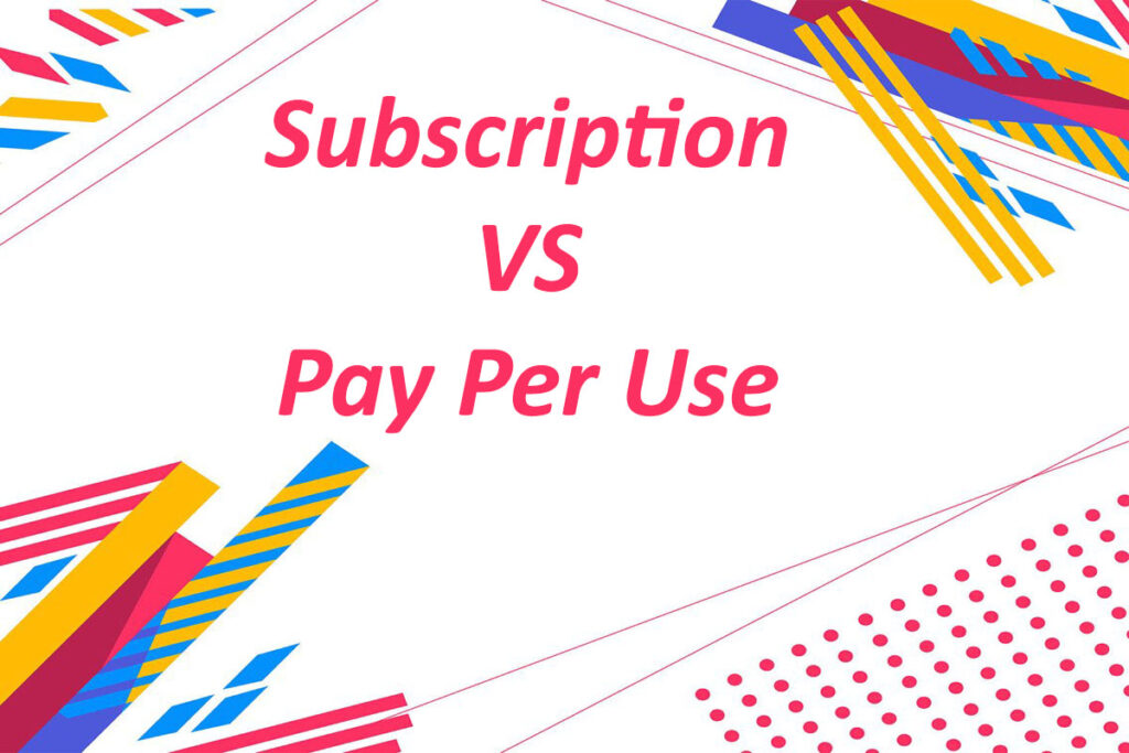 Subscription vs Pay-Per-Use—Which Revenue Model Would Work For Your ...