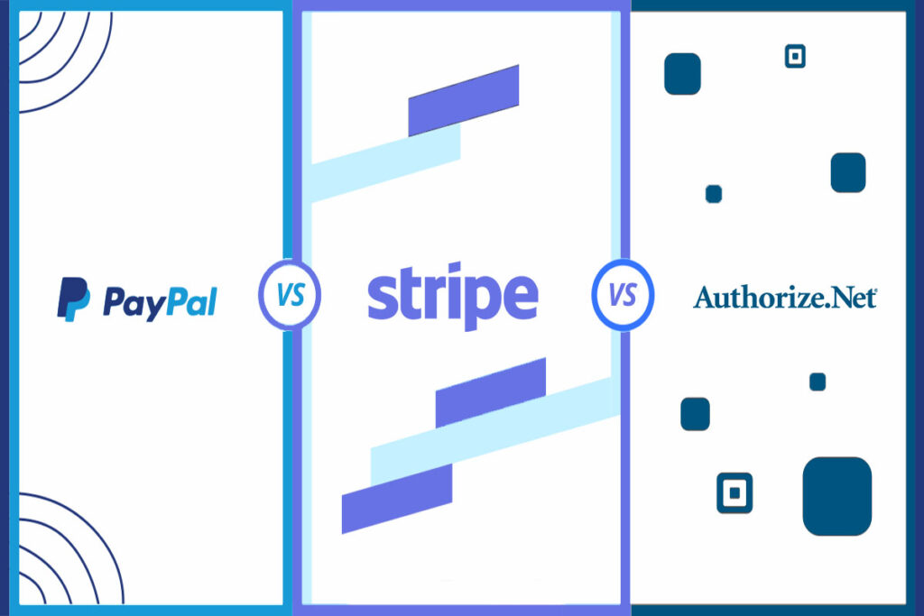 PayPal vs. Stripe vs. Authorize.Net