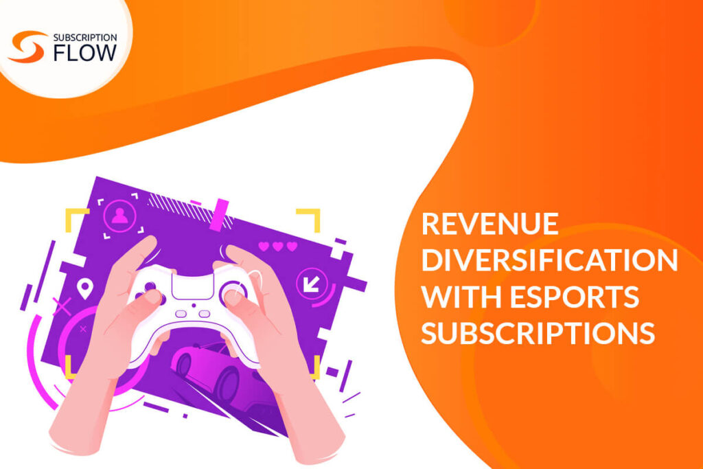 Your Revenue Streams With Esports & Gaming Subscriptions