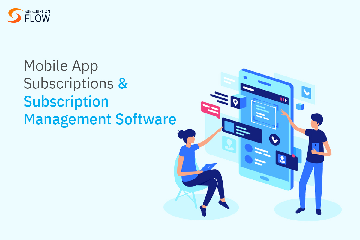 Managing Mobile Apps Subscriptions with Subscription Software