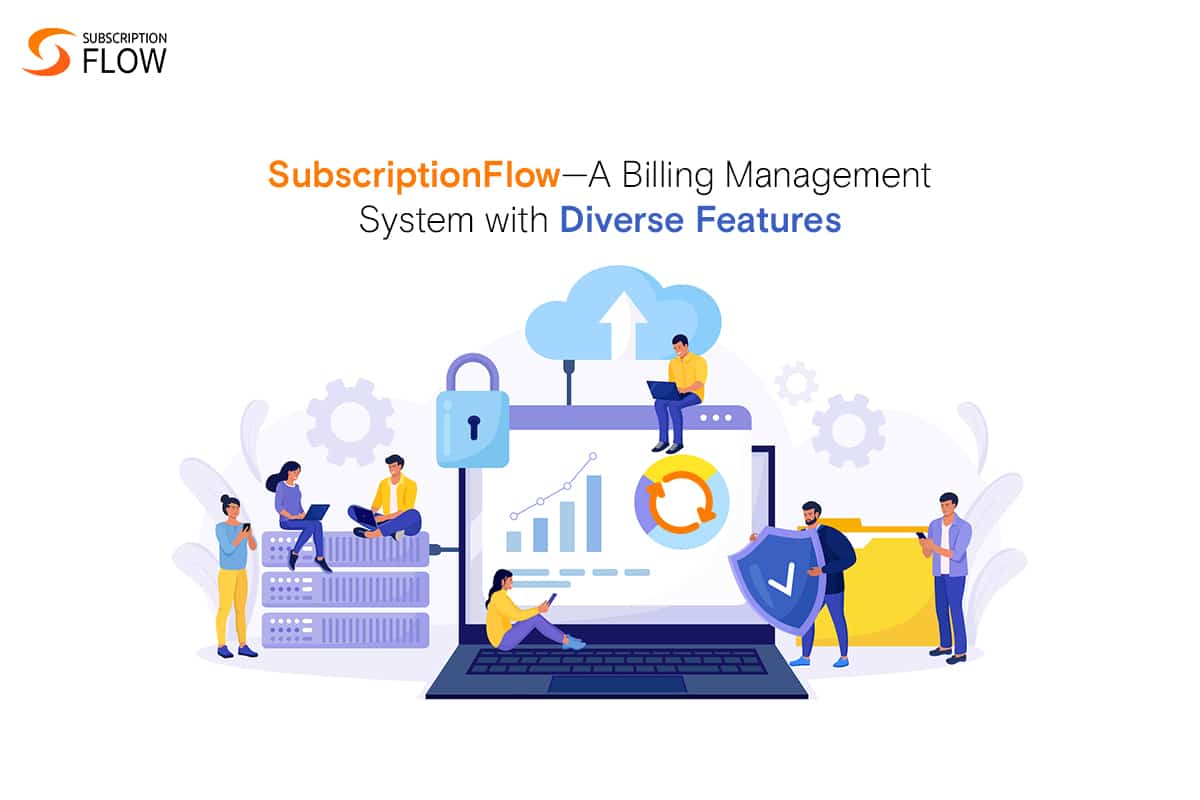 SubscriptionFlow—A Platform That Offers A Range of Diverse Features & Applications for B2B SaaS ...