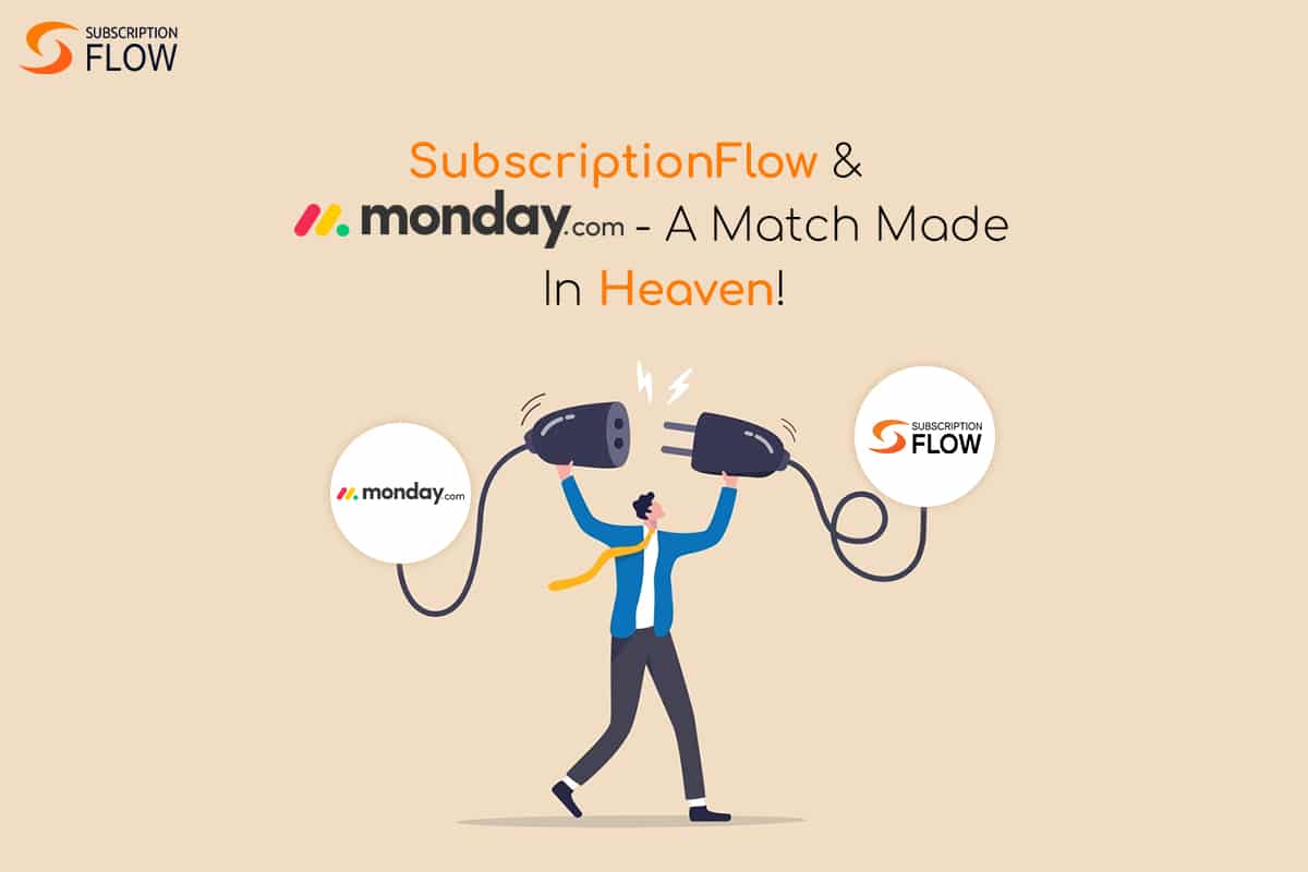 Boost Your Business With SubscriptionFlow & Monday.com