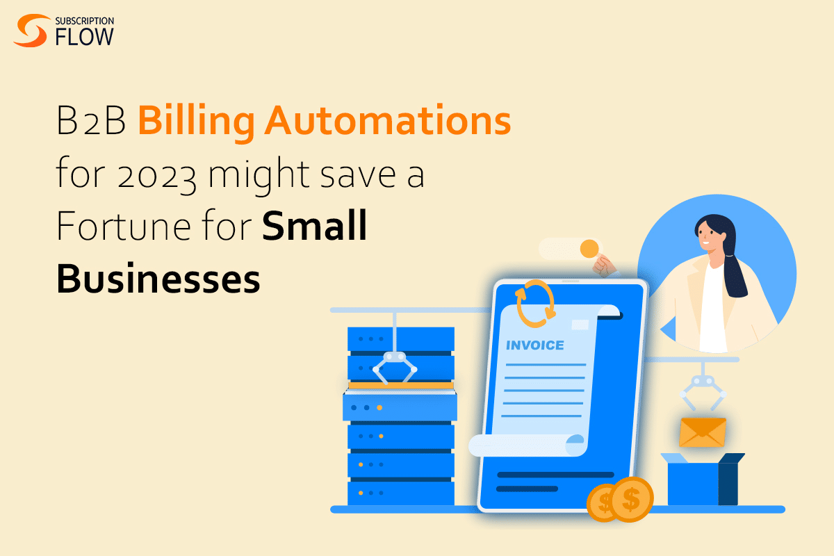 B2B Billing Automations for 2023 might save a fortune for small businesses