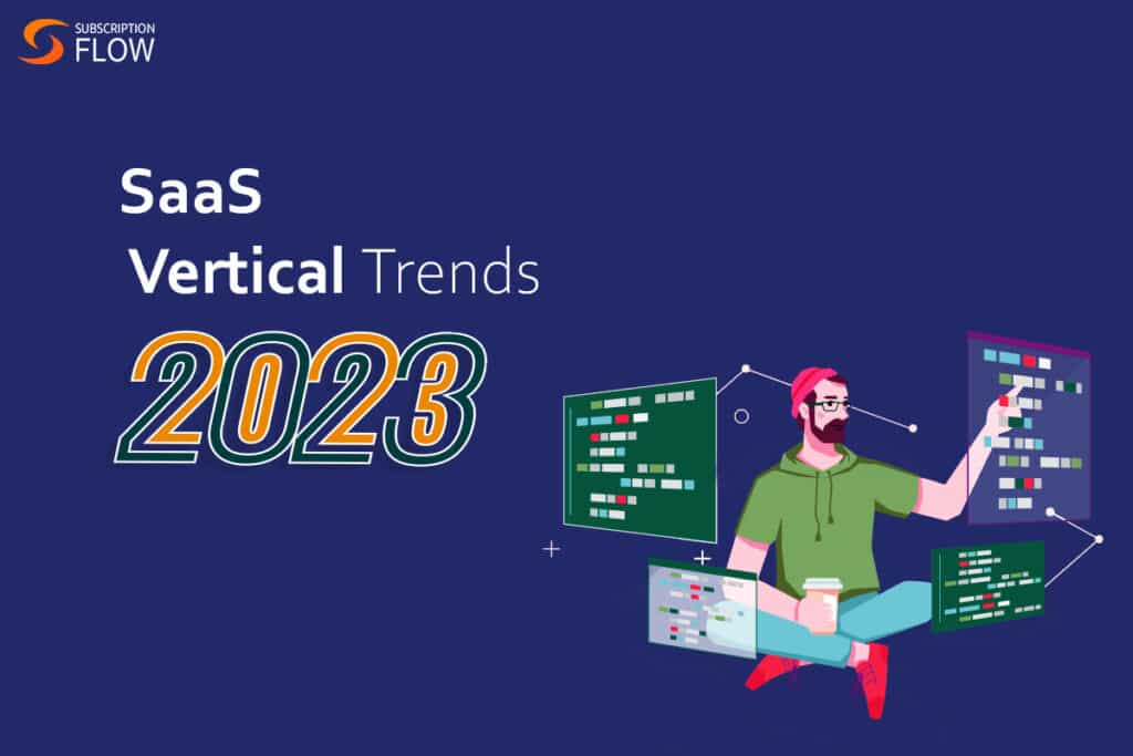 Vertical SaaS: 2023 Trends That You Need To Know Going Forward