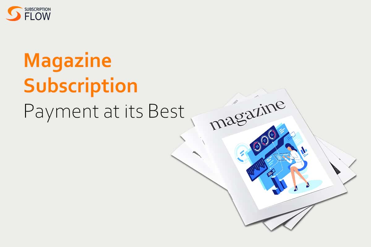 Strategies To Optimize Magazine Subscriptions Payments In 2025