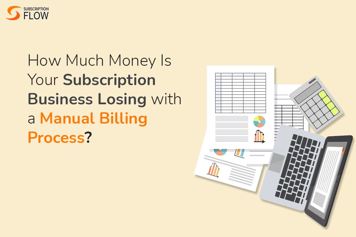 How Much Is Manual Billing Costing Your Subscription Business?