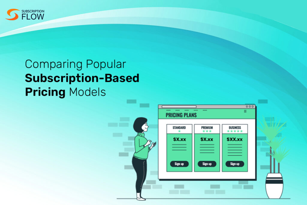Comparing Popular Subscription Based Pricing Models Comparing Popular Subscription Based Pricing Models