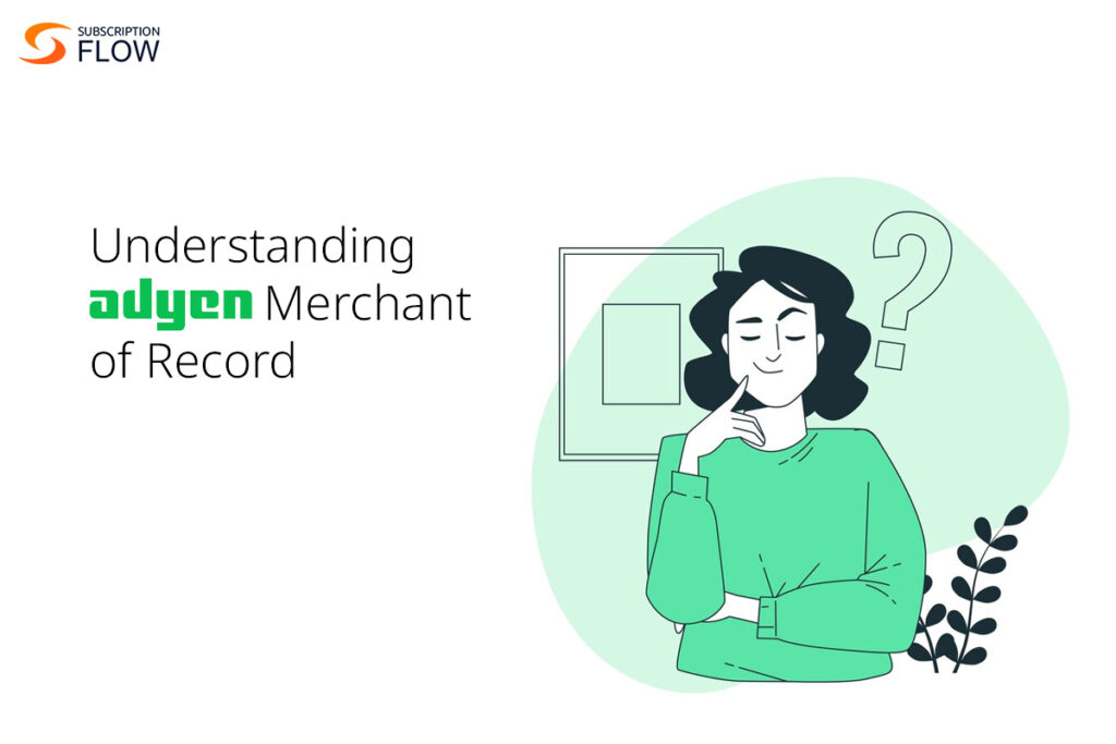 Explore Robust Adyen Merchant of Record Alternatives 2026