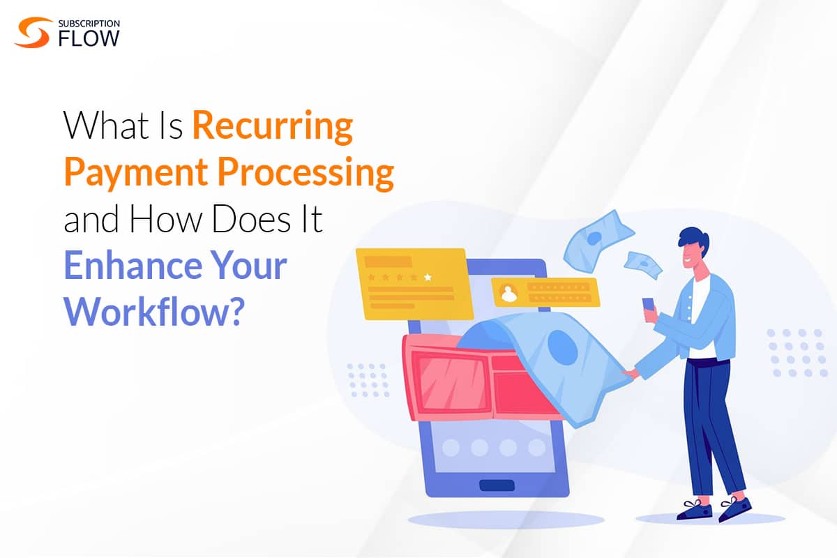 What is Recurrent Payment Processing?