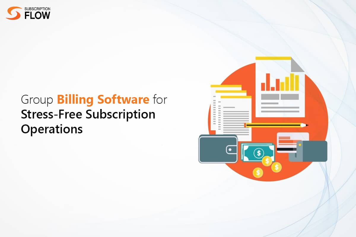 Group Billing Software for Stress-Free Subscription Operations