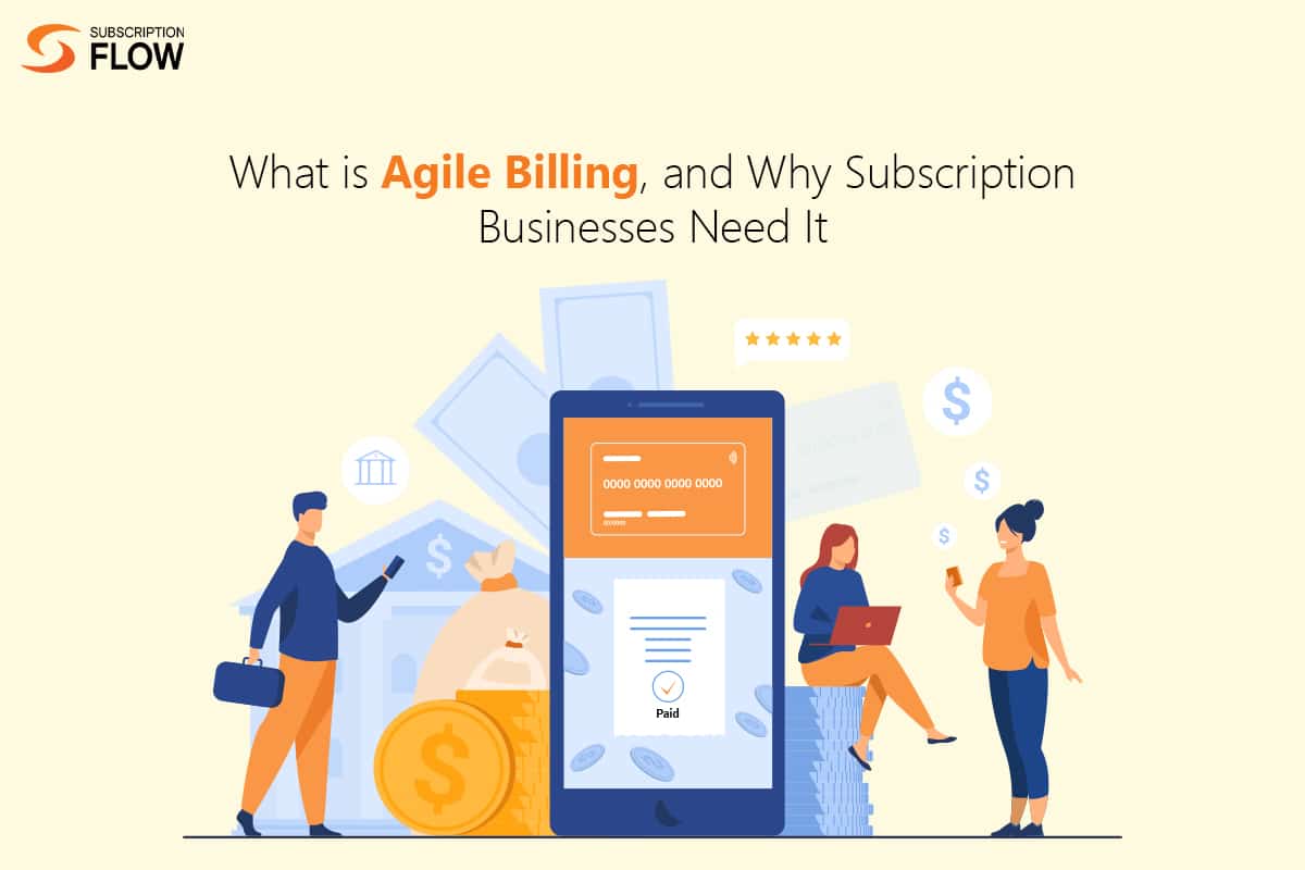 What Does Agile Billing Mean for Subscription Businesses