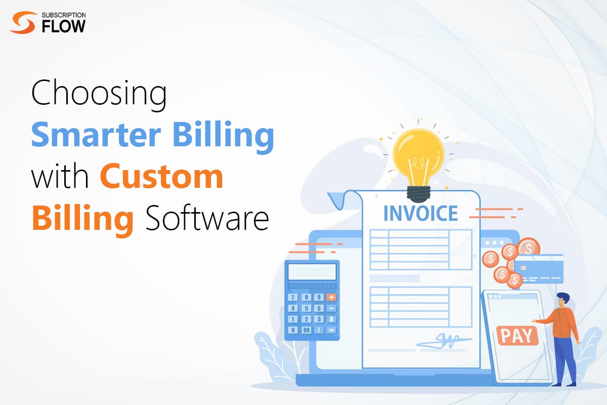 Choosing Smarter Billing with Custom Billing Software